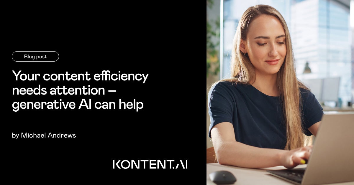 Your content efficiency needs attention – generative AI can help | Kontent.ai